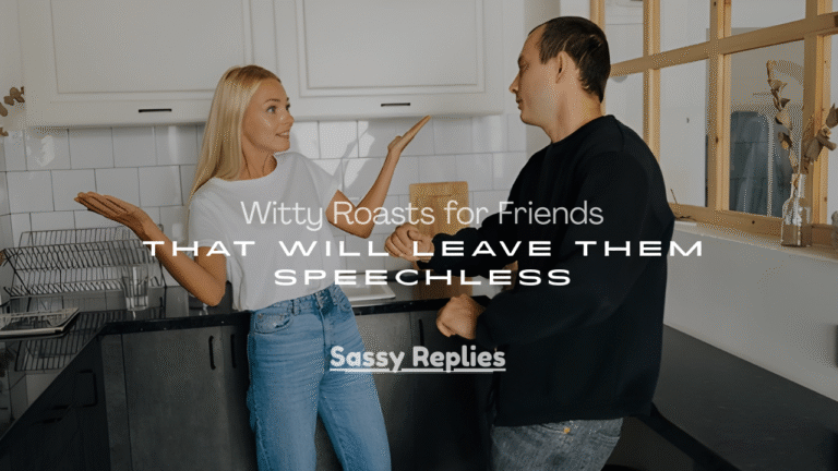 250+ Witty Roasts for Friends That Will Leave Them Speechles
