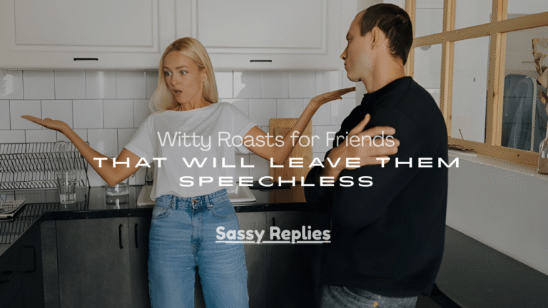 250+ Witty Roasts for Friends That Will Leave Them Speechles