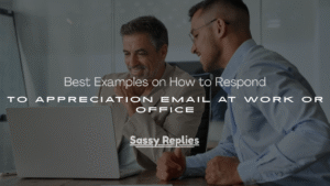 250+ Best Examples on How to Respond to Appreciation Email