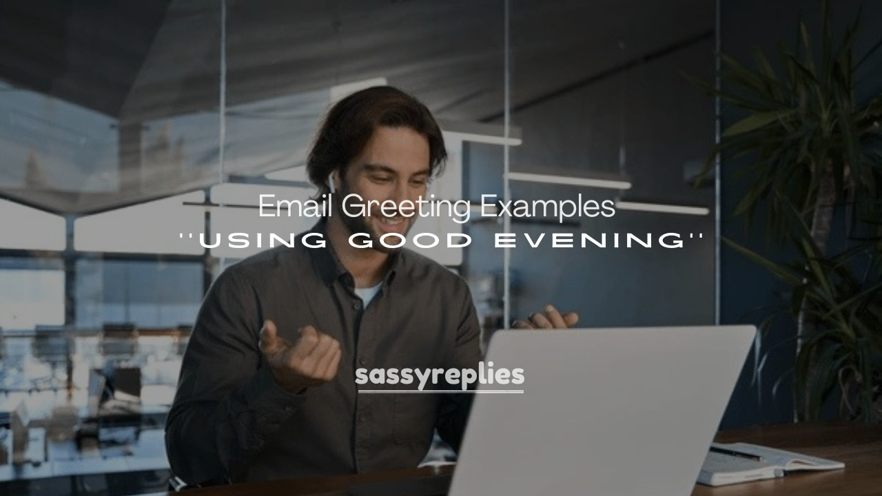 250+ Email Greeting Examples Using Good Evening