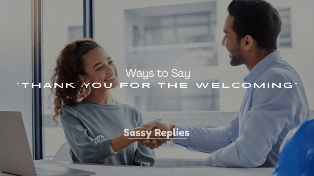 250+ Ways to Say “Thank You for the Welcoming”